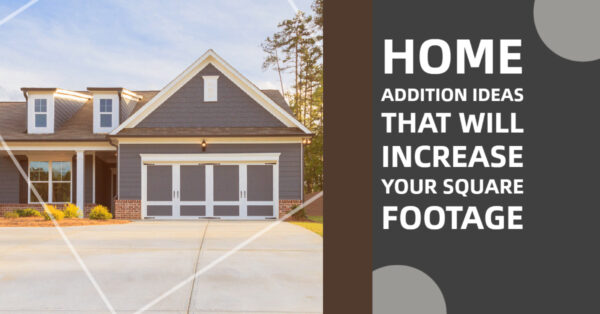 Home Addition Ideas that will Increase your Square Footage